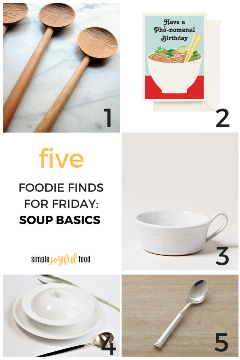 Five Foodie Finds - soup basics. - Simple Joyful Food